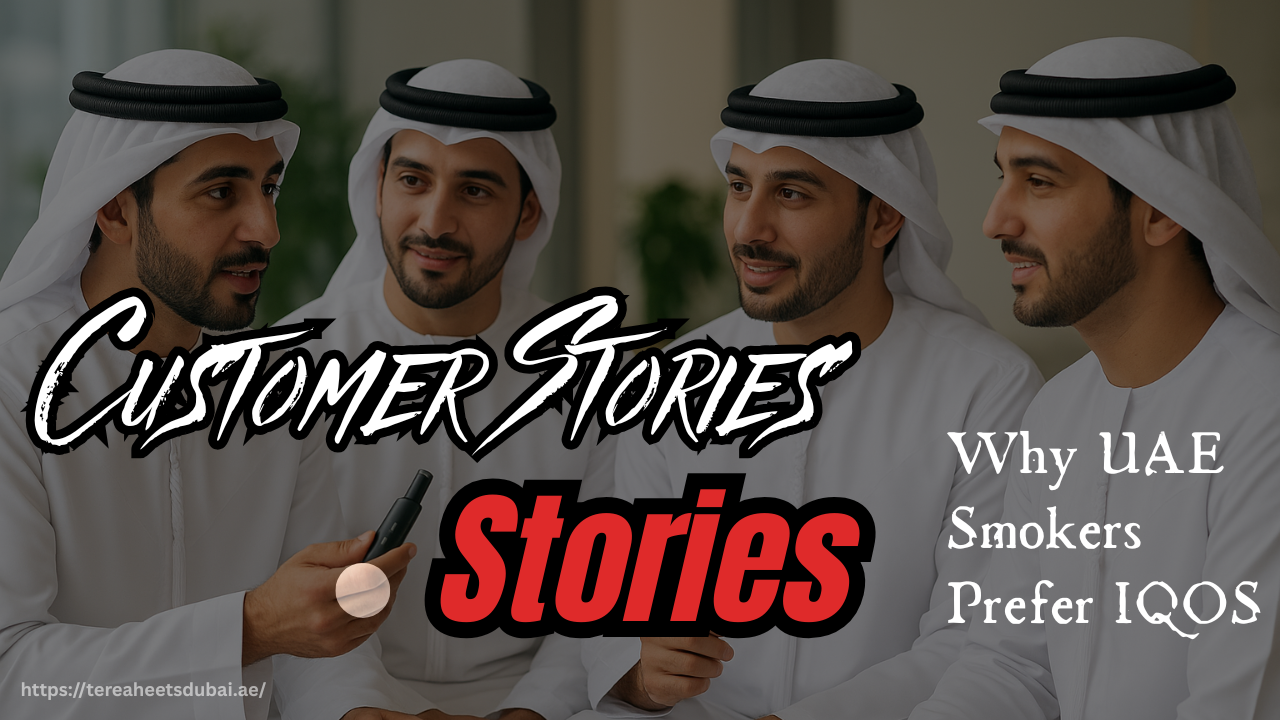 Why UAE Smokers Switching to IQOS: Real Customer Stories