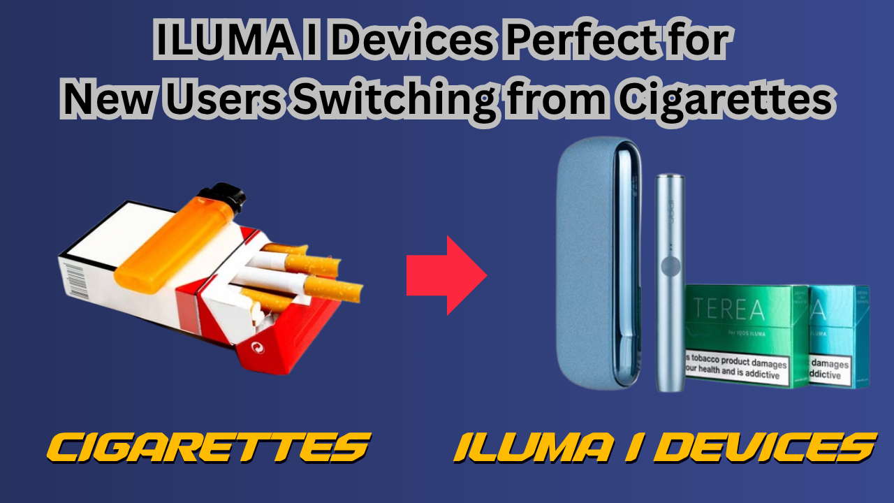 Why ILUMA I Devices Are Ideal for New Cigarette Users